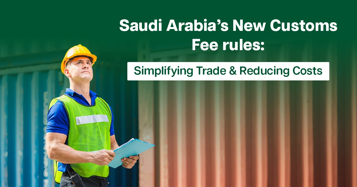 Saudi Arabia Reduces Customs Fee: Impact on Businesses
